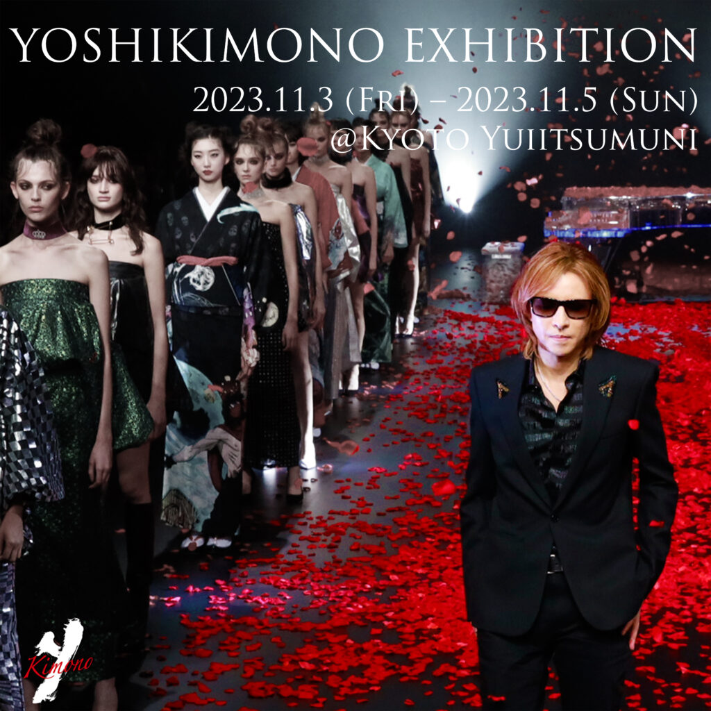 YOSHIKIMONO EXHIBITION（展示受注会）in KYOTO YUIITSUMUNI 開催決定！！ ｜ YOSHIKI.net